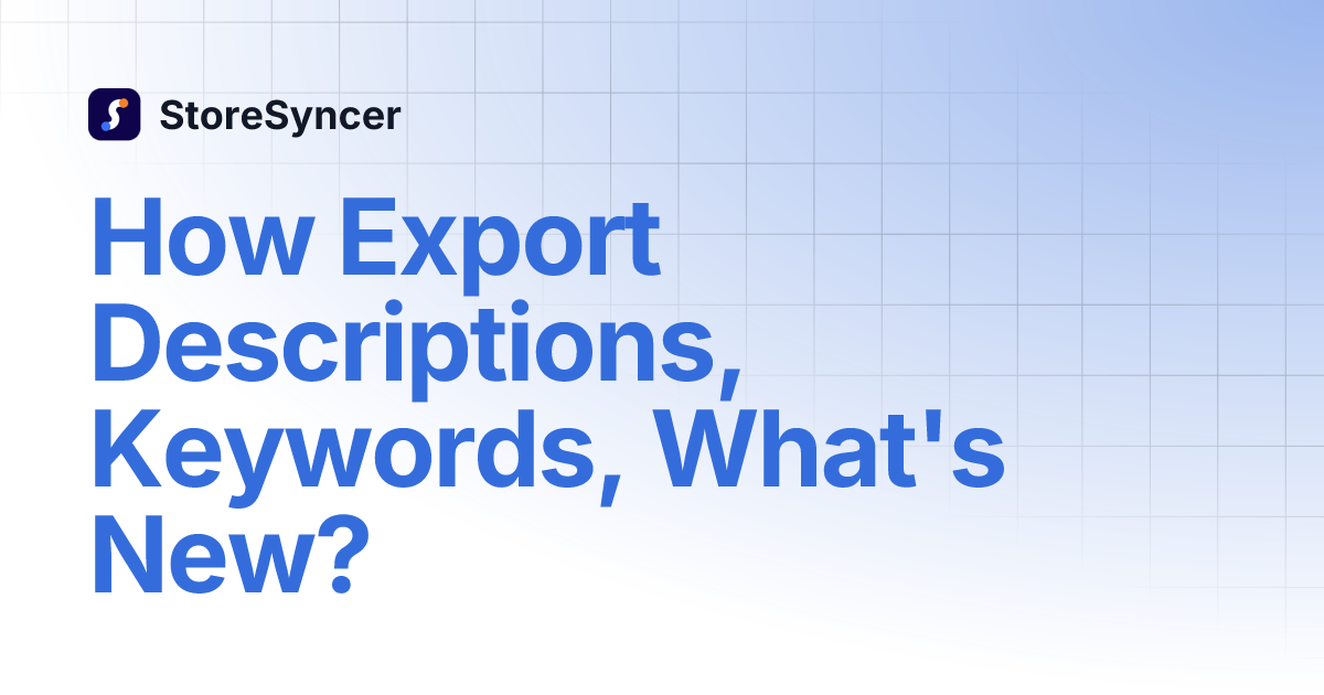 How Export Descriptions, Keywords, What's New? | StoreSyncer